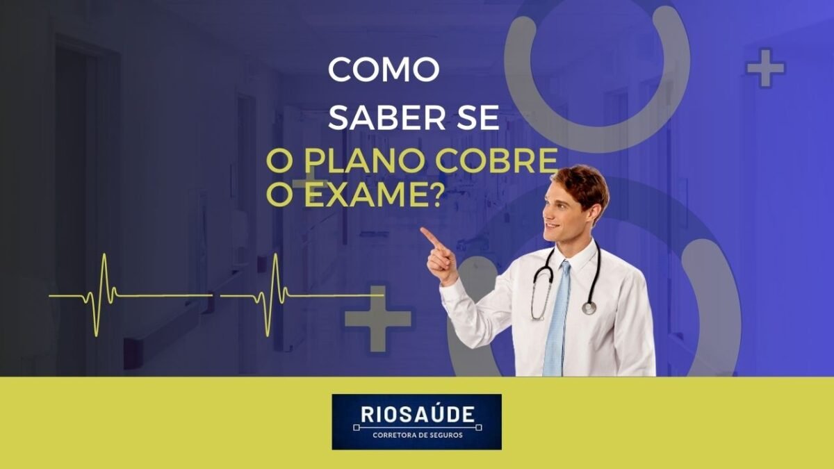 Como Saber Se O Plano Cobre O Exame? | Planos De Saúde RJ