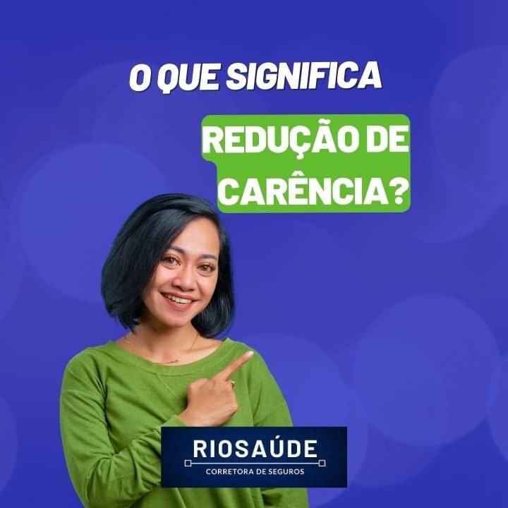 O que significa redução de carência?