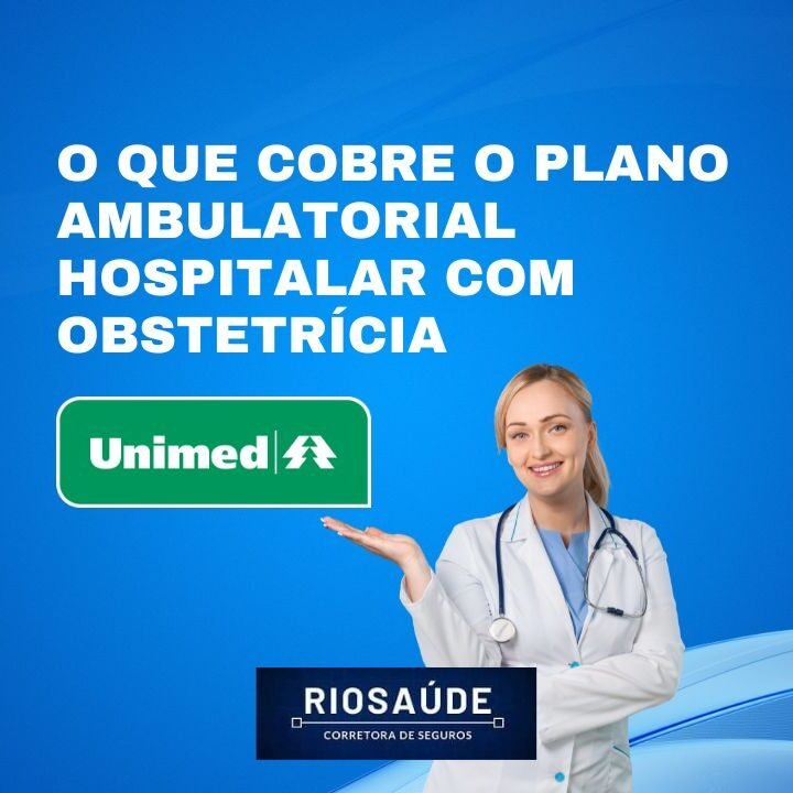 O que cobre o plano ambulatorial hospitalar com obstetrícia Unimed?